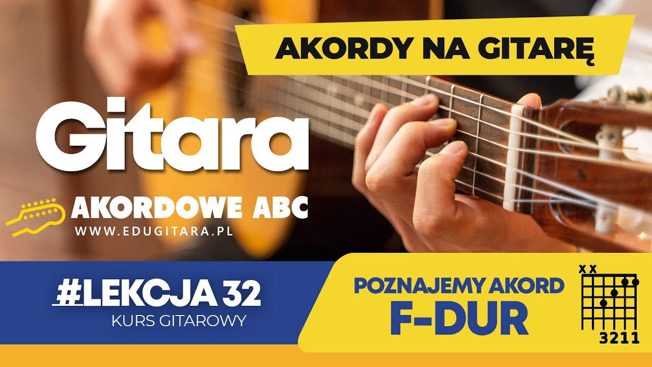Jak zagrać na gitarze 🎸 akord F-dur - lekcja 32 + ćwiczenia - YouTube