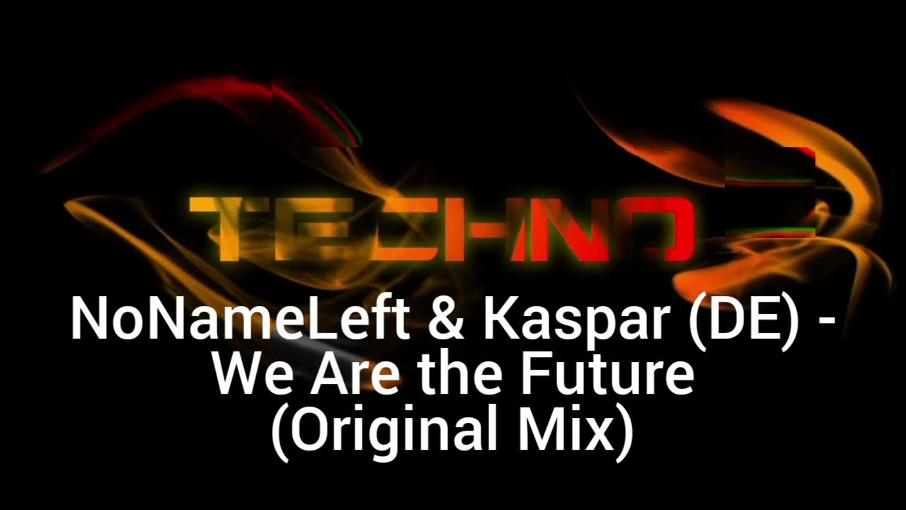 NoNameLeft & Kaspar (DE) - We Are the Future (Original Mix) - YouTube
