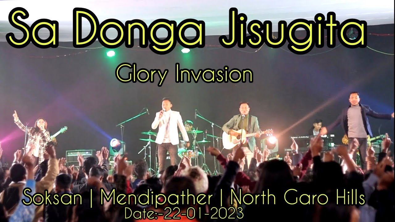 Sa Donga Jisugita || Glory Invasion | Soksan | Mendipather | North Garo ...