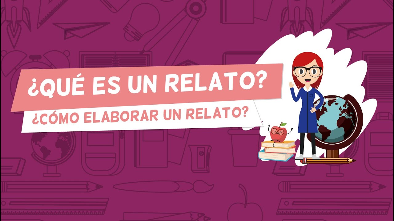 ¿Qué es un relato?¿Cómo elaborar un relato? - YouTube