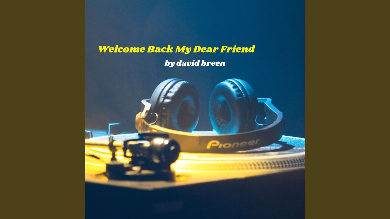 Welcome Back My Dear Friend - YouTube