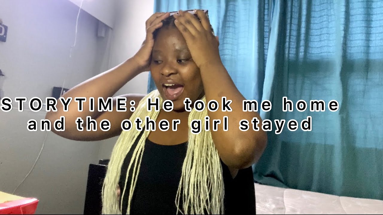 STORYTIME: He took me home and the other girl stayed😩😩|| SA YouTuber ...