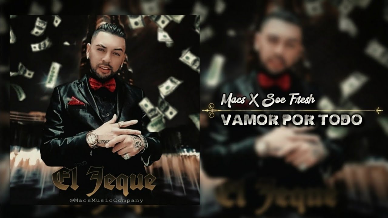 Macs - Vamos Por Todo Ft Soe Fresh (Ep El Jeque) - YouTube Music