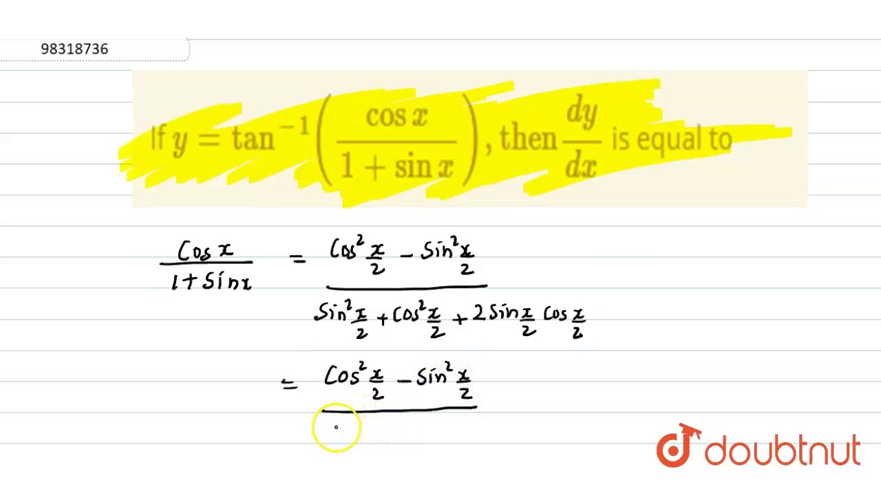 If Y Tan 1 cos X 1 Sin X then dy dx Is Equal To If Y Tan 1 cos X 1 Sin X then dy dx Is Equal To