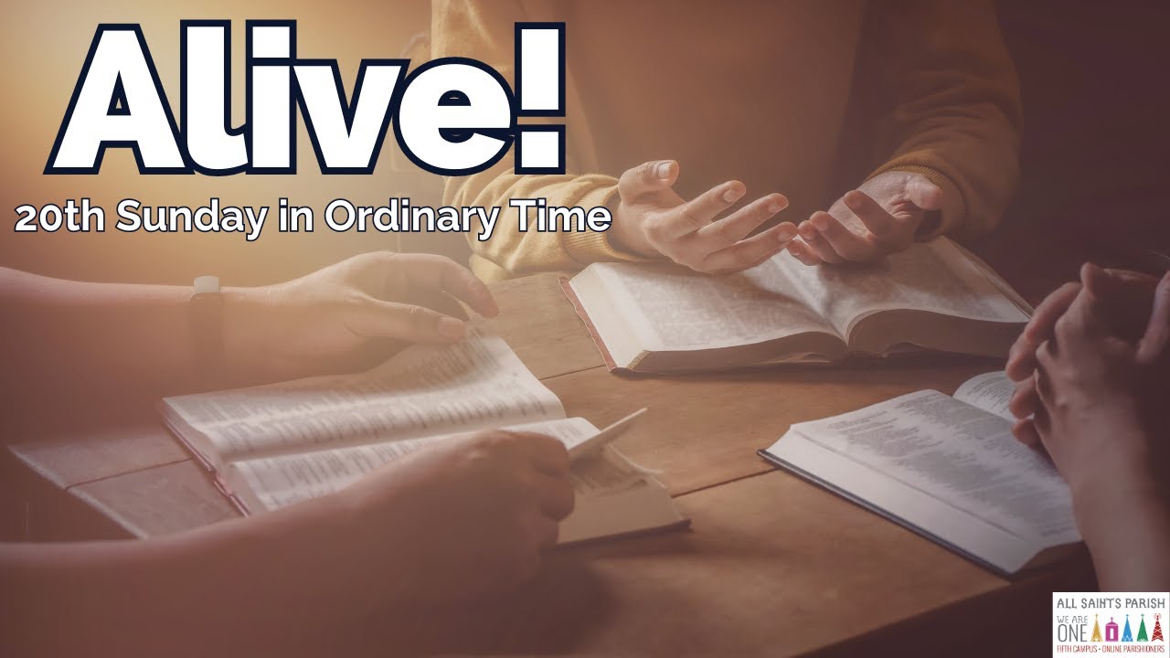 ALIVE! 20th Sunday in Ordinary Time ~ 8.20.23 ~ All Saints Parish - YouTube