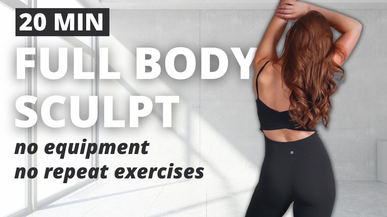 20 MIN FULL BODY Sculpt Workout with No Repeat Exercises | No Equipment ...