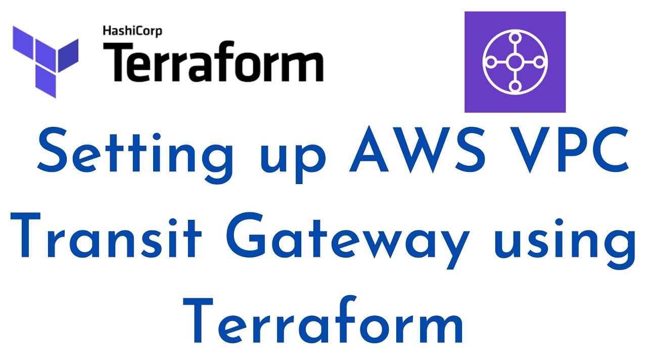 Setting Up Aws Vpc Transit Gateway Using Terraform Vpc Subnets Route Tables Transit Gateway