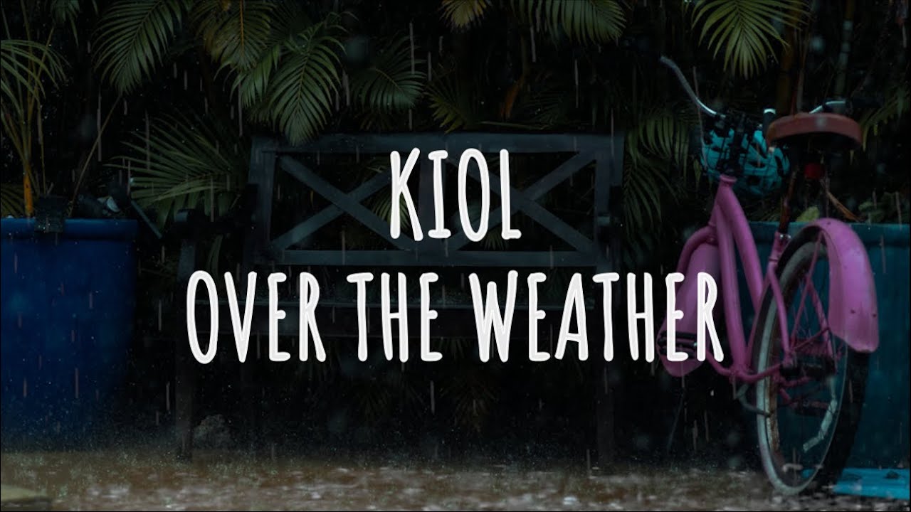 Kiol - Over The Weather (Lyrics Video) - YouTube