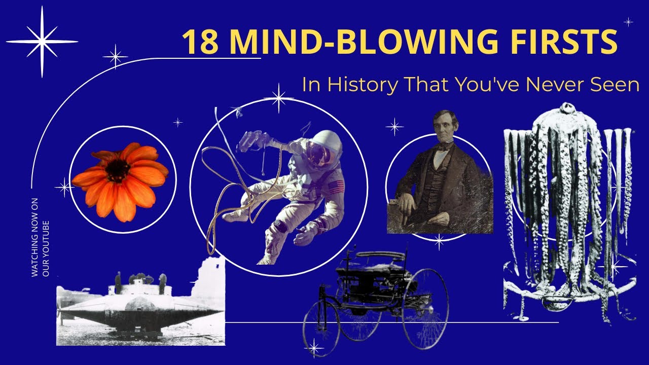 Unseen History: 18 Mind-Blowing Firsts in History That You've Never ...