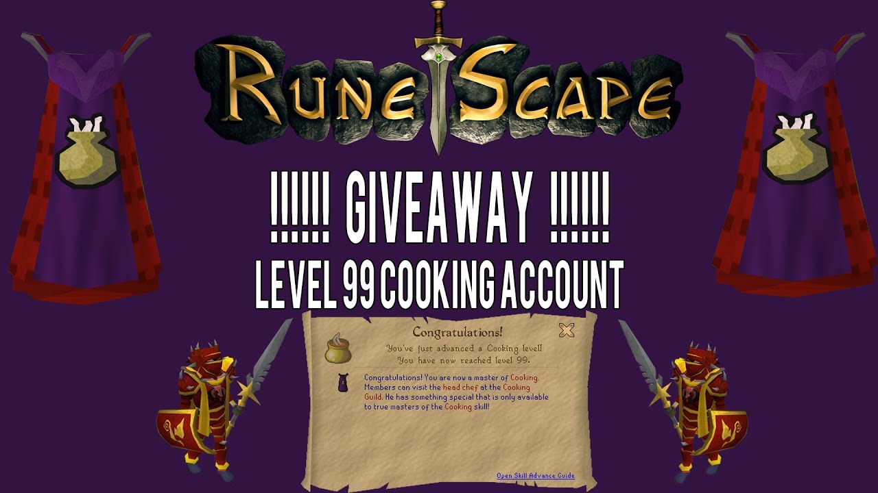 RUNESCAPE LEVEL 99 COOKING ACCOUNT GIVEAWAY!!! - YouTube