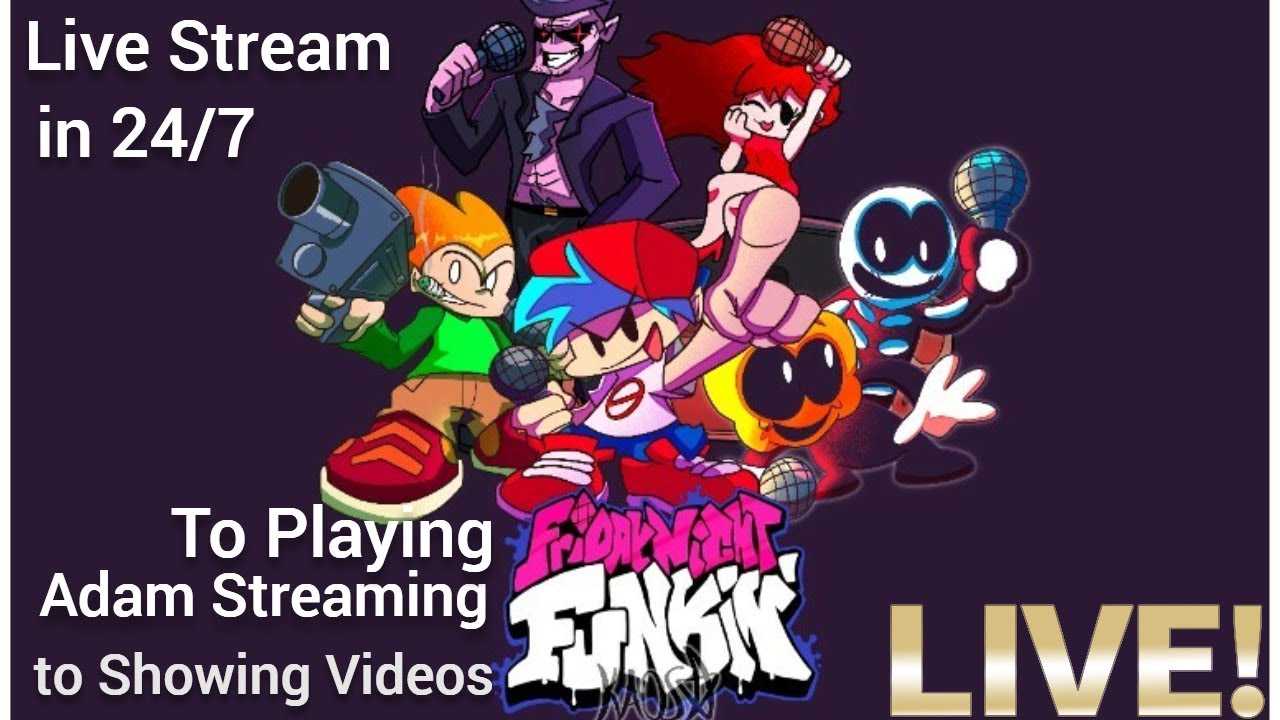 Adam Streaming to Showing Videos To Playing FNF Live Stream in 24/7 ...