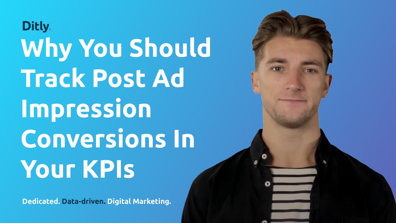 Why You Should Track Post Ad Impression Conversions In Your KPIs - YouTube