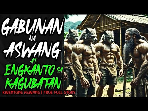 GABUNAN NA ASWANG AT ENGKANTO SA KAGUBATAN | FULL STORIES - YouTube