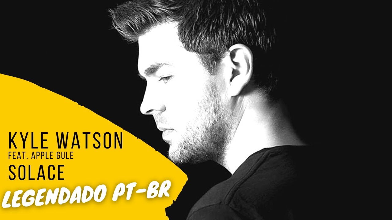 Kyle Watson - Solace (Legendado PT-BR) - YouTube