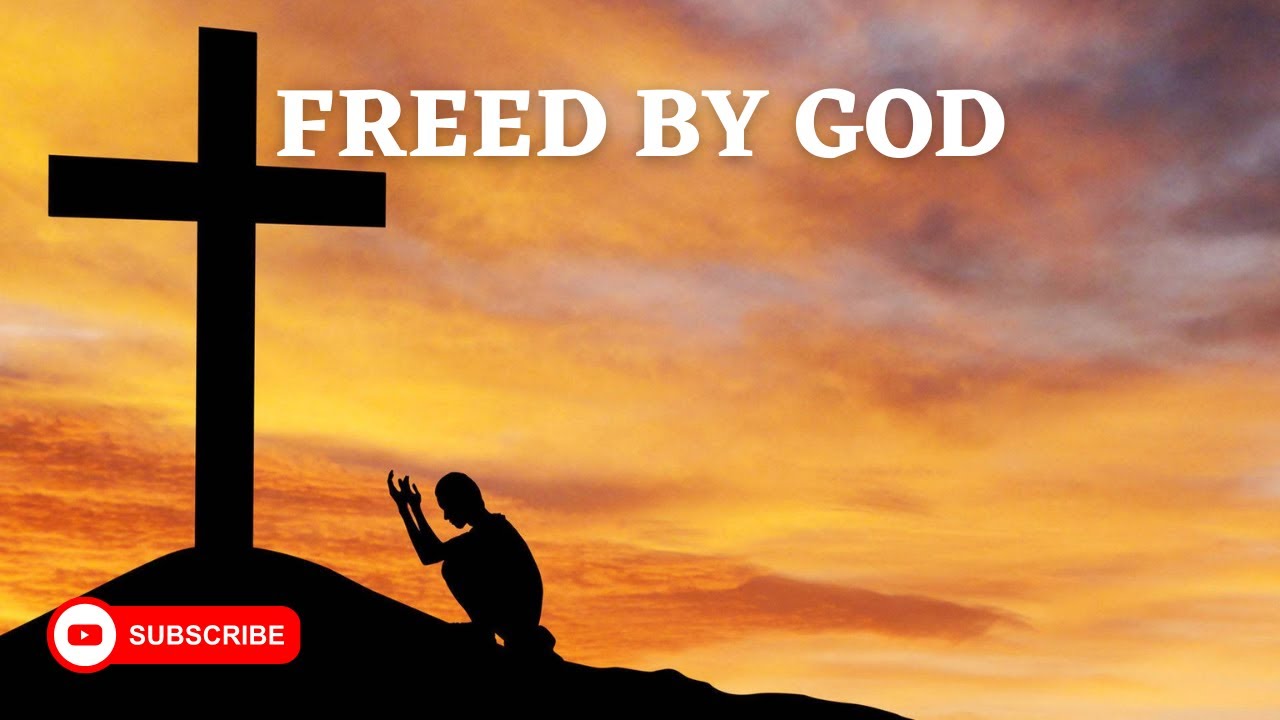 Freed By God - YouTube