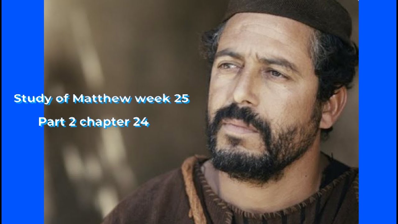 Study of the book of Matthew - week 26, part 2 of chapter 24 Prophecies ...