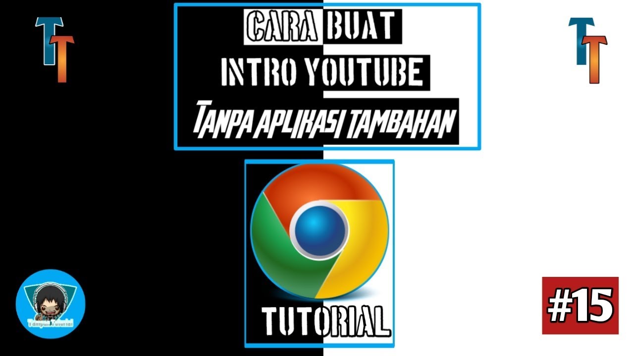 Tutorial membuat intro youtube keren tanpa aplikasi tambahan | Google Chrome Tutorial - YouTube