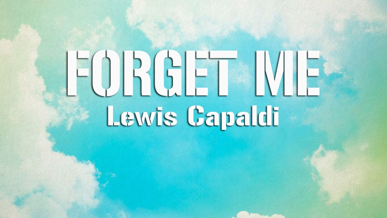 Lewis Capaldi - Forget Me (Lyrics) - YouTube