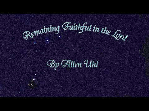 Remaining Faithful in the Lord by Allen Uhl - YouTube