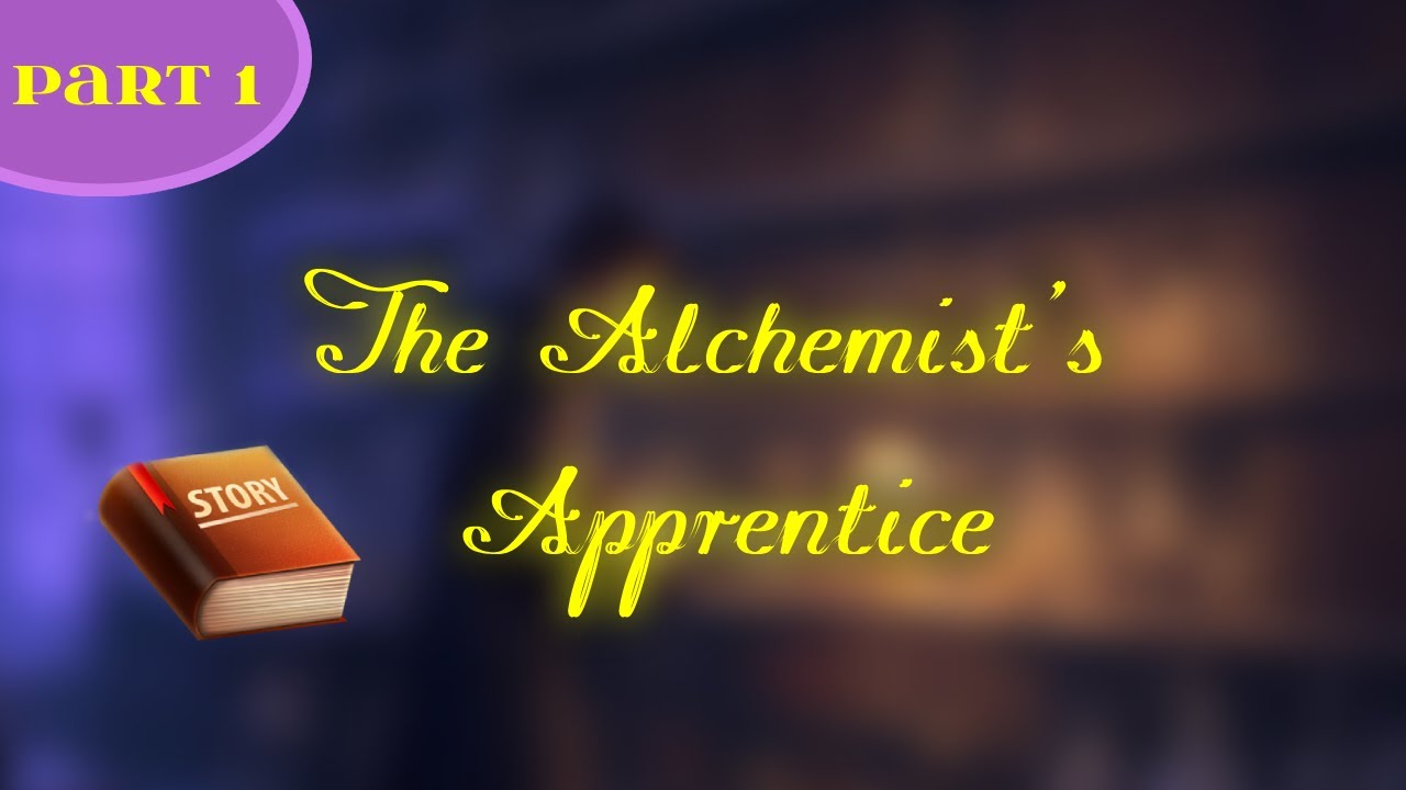 Story 1 : The Alchemist's Apprentice - Part 1 - YouTube