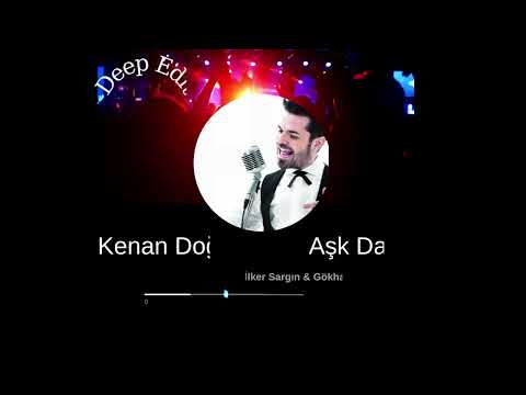 Kenan Doğulu Ask dansı İlker Sargın & Gökhan Aydoğmuş Deep Edit #türkçeremix #turkceremix