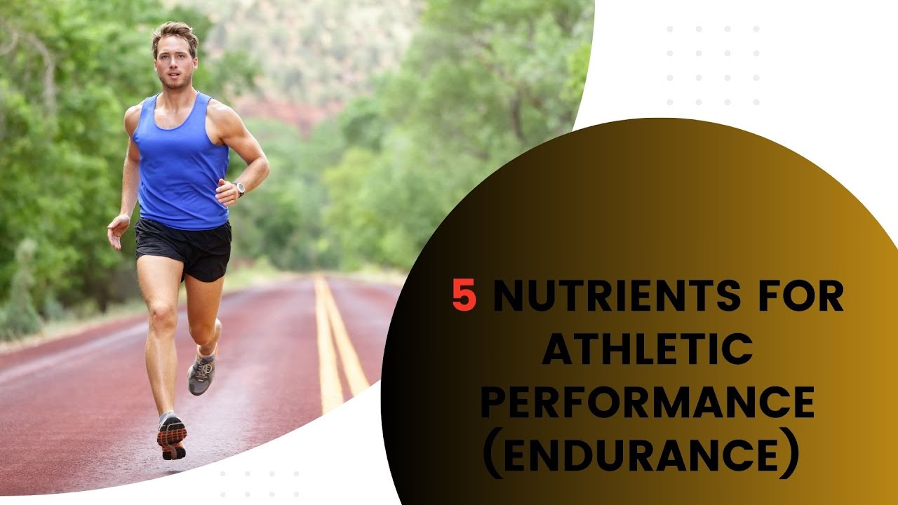 5 Key Nutrients to Boost Athletic Performance and Endurance - YouTube
