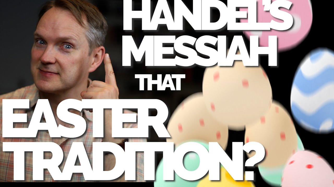 Musical Moments, Ep. 42: Handel's Messiah, that Easter Tradition ...