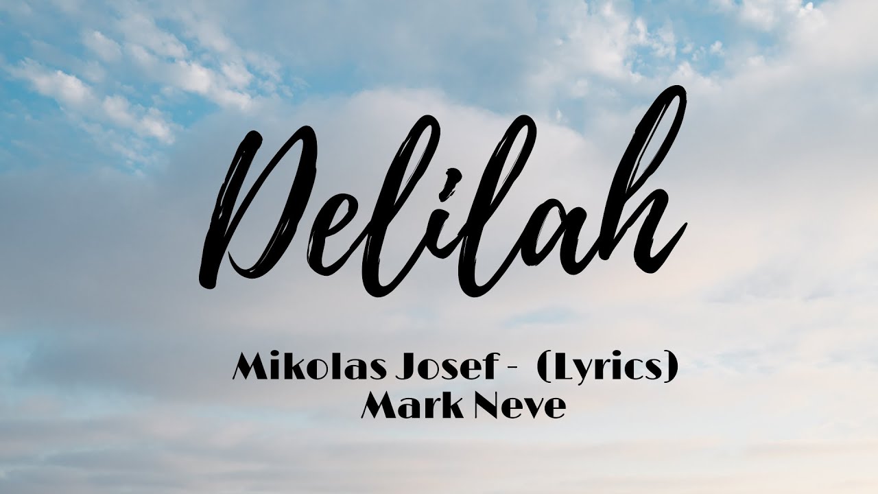 Mikolas Josef & Mark Neve - Delilah (Lyrics) - YouTube