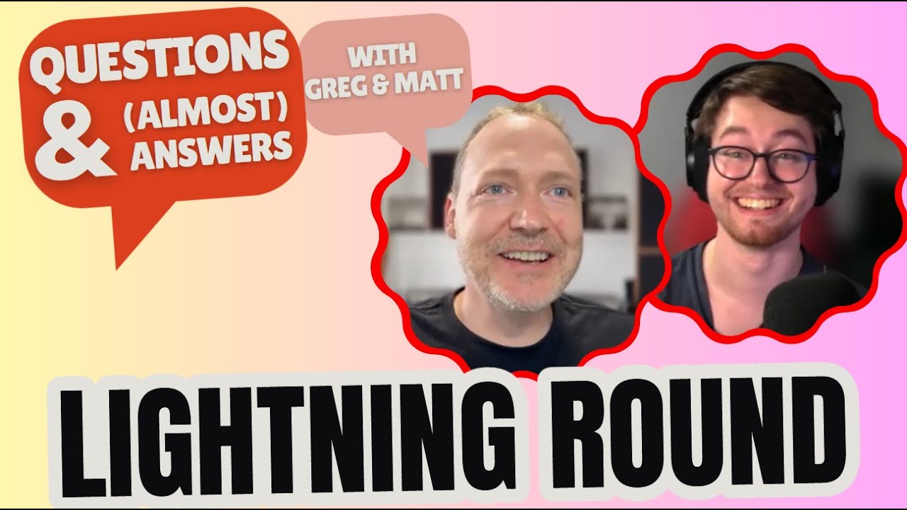 Answering 5 Questions in the LIGHTNING ROUND - Q&AA With Greg & Matt ...