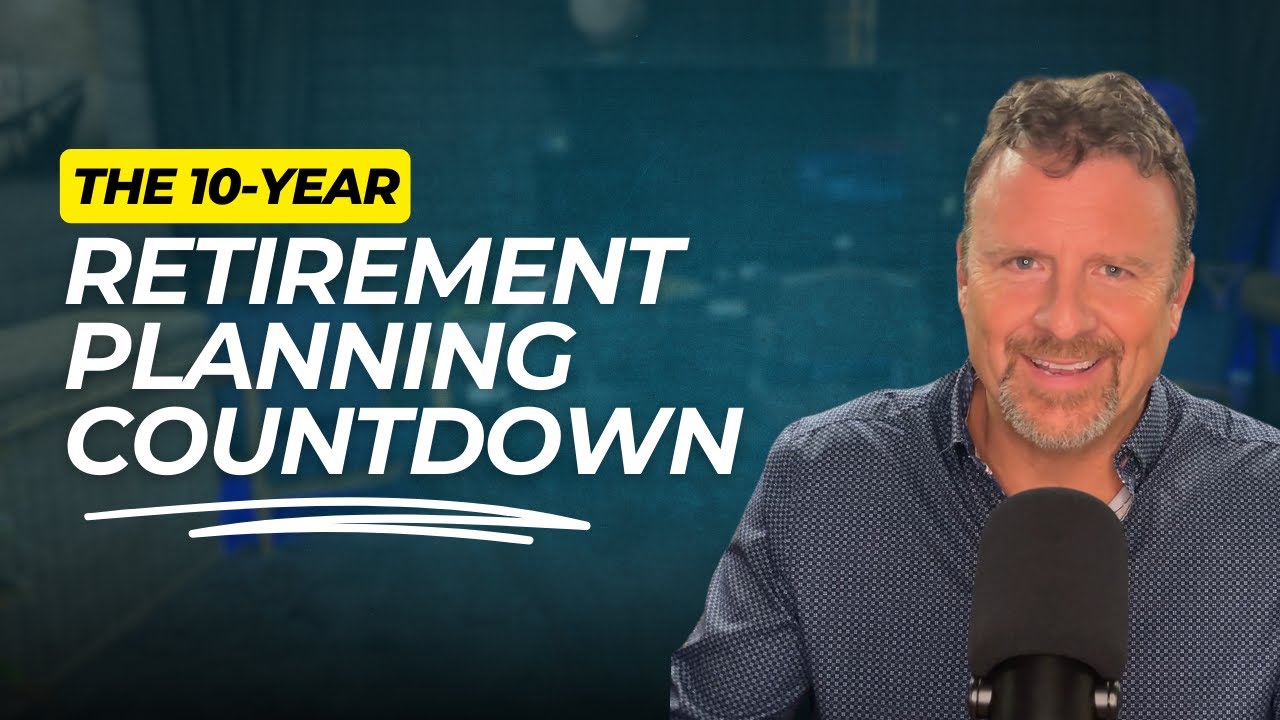 The 10-Year Retirement Planning Countdown - YouTube