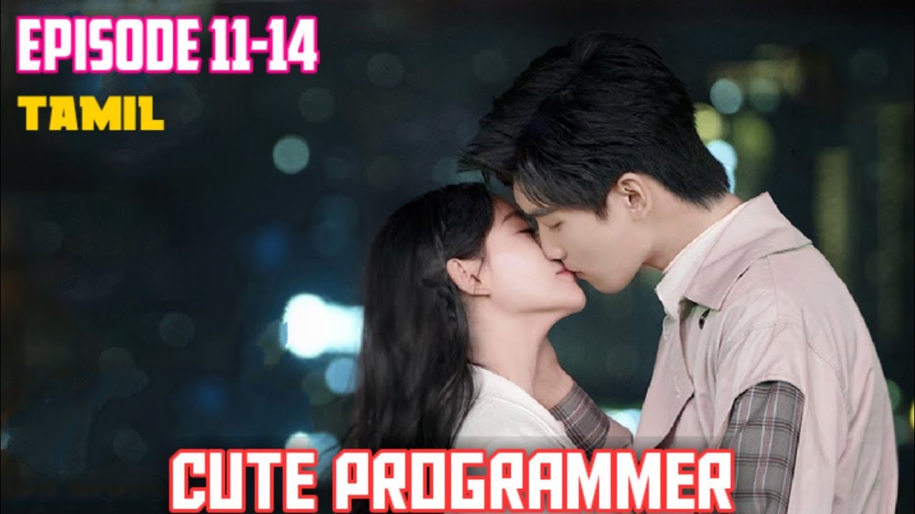 Cute programmer 😍😊/ Episode 11-14/ best chinese drama 🎭 /tamil dubbed ...