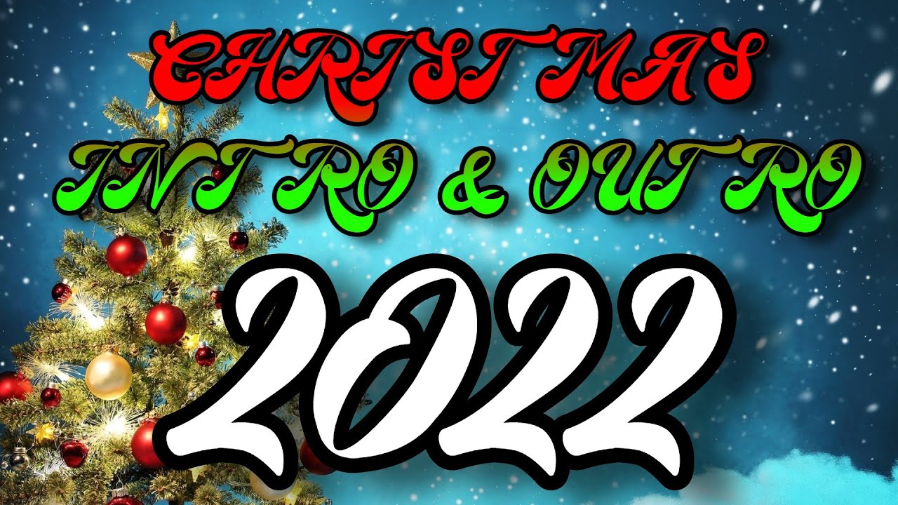 NEW CHRISTMAS INTRO & OUTRO 2022 - YouTube