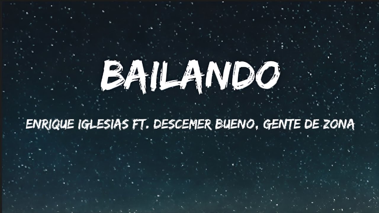 Enrique Iglesias - Bailando ft. Descemer Bueno, Gente De Zona( Lyrics ...