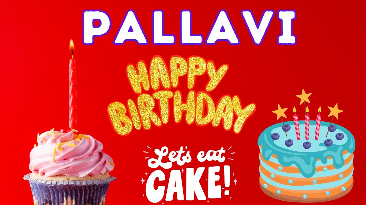 Happy Birthday Pallavi, Birthday of Pallavi, Best Birthday Wishes, hbd ...