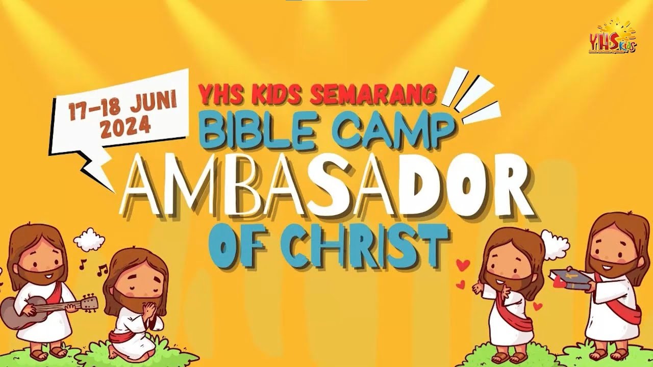 YHS KIDS (Semarang) BIBLE CAMP!! - AMBASSADOR OF CHRIST - YouTube