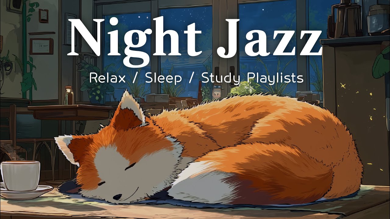 Night Music & Jazz Piano 🦊🎹 | Relaxing Music Playlists for Study or ...