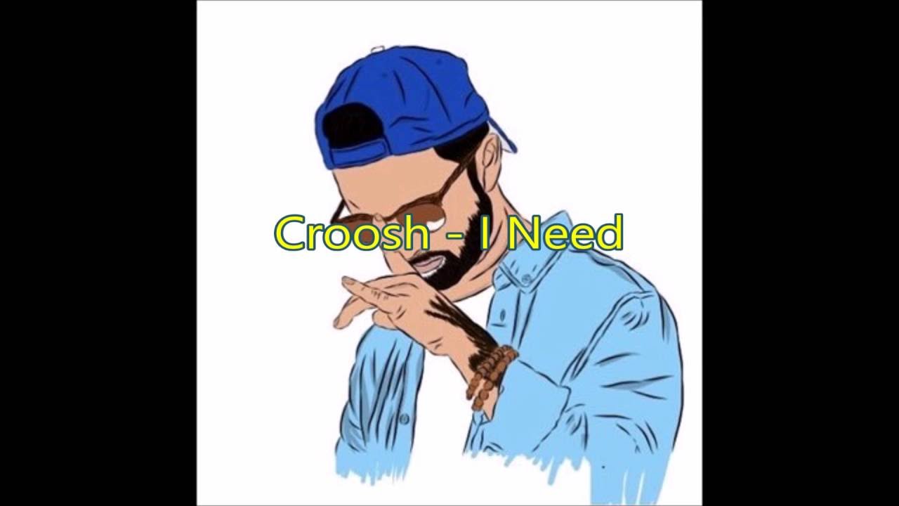 Croosh - I Need (Lyrics) - YouTube