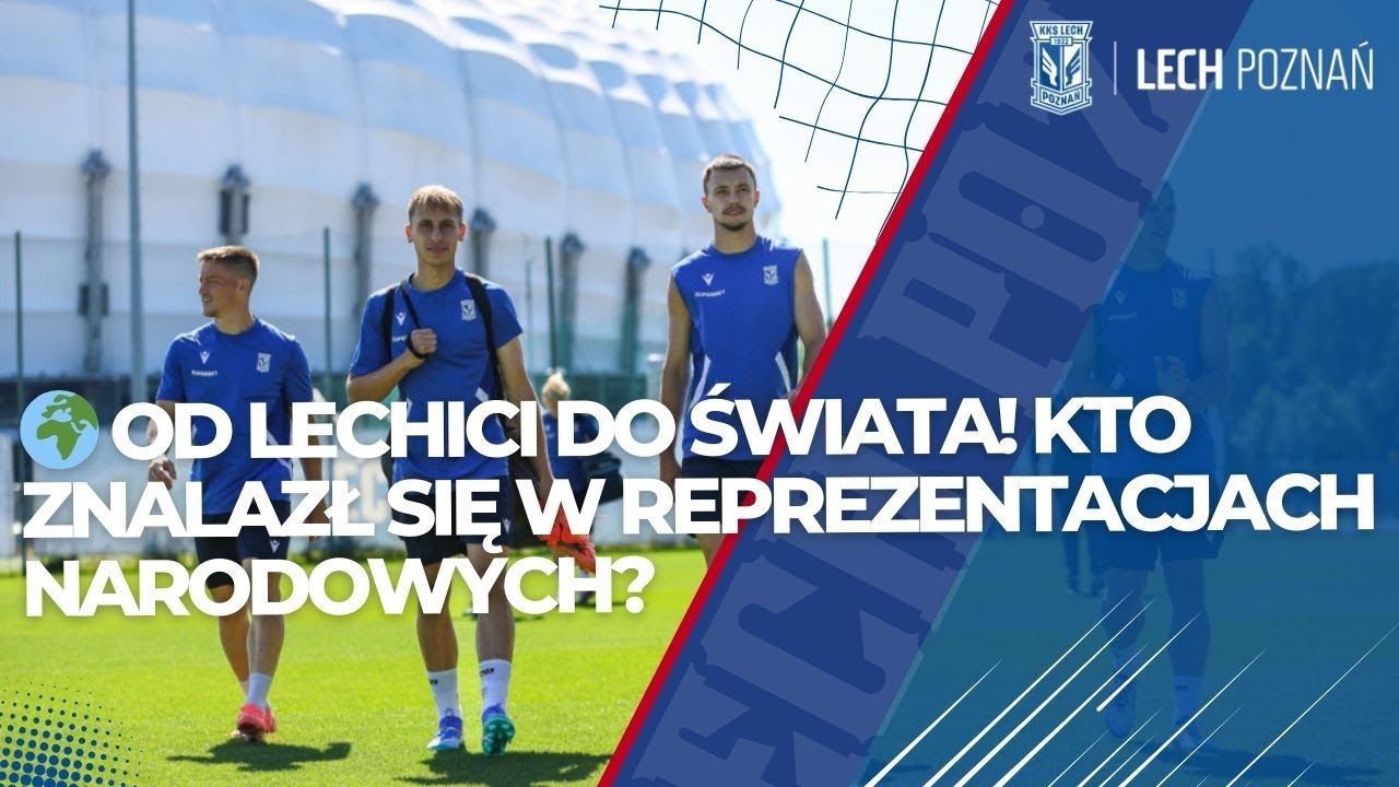 🌍 OD LECHICI DO ŚWIATA! KTO ZNALAZŁ SIĘ W REPREZENTACJACH NARODOWYCH ...