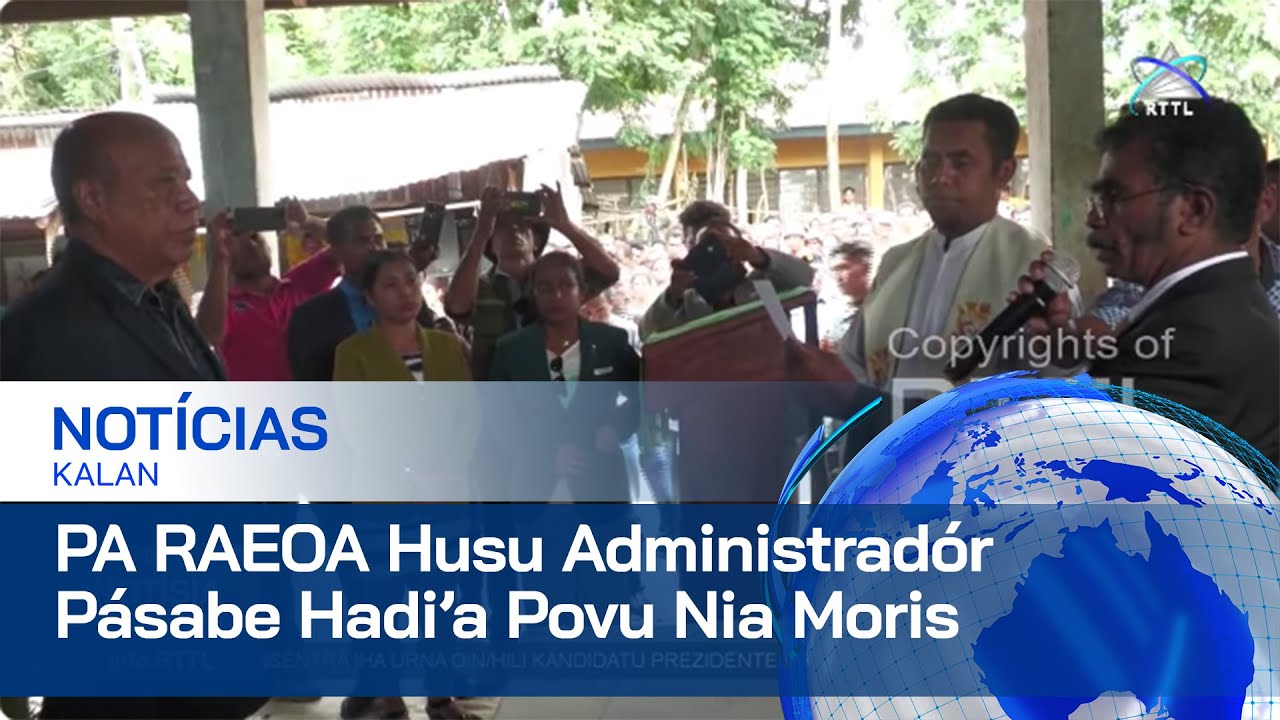 PA RAEOA Husu Administradór Pásabe Hadi’a Povu Nia Moris - YouTube