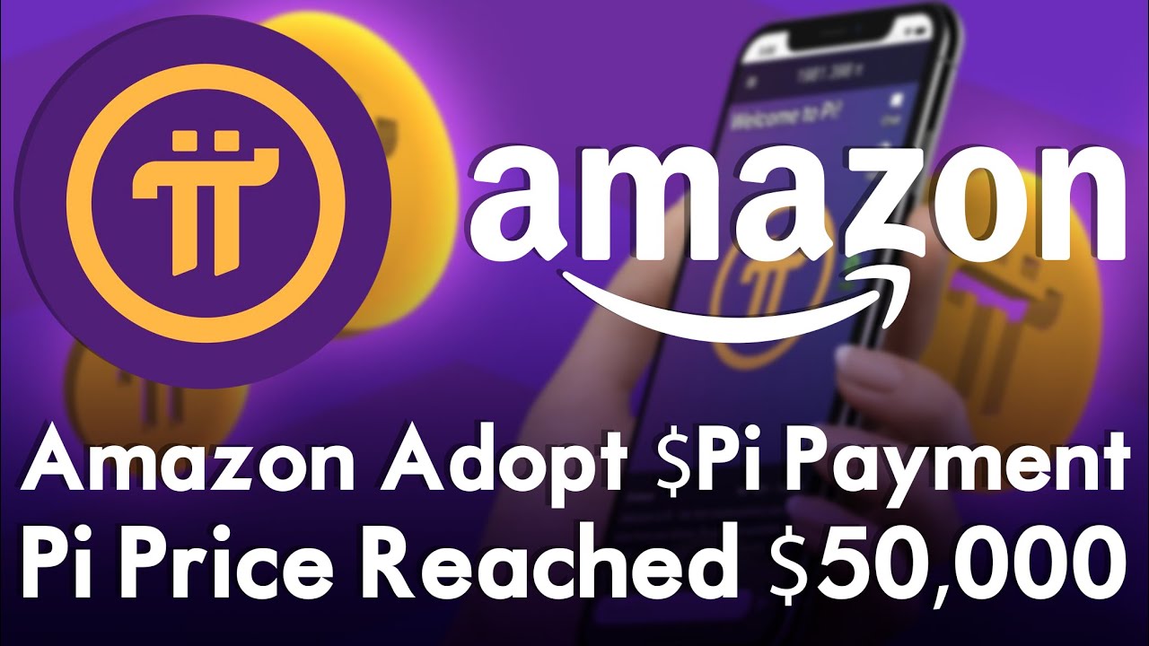 Amazon Adopt $Pi Payment | Pi Price Reached $50,000 | Pi Mainnet Update ...