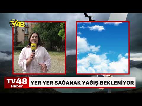 MUĞLA'DA YER YER SAĞANAK YAĞIŞ BEKLENİYOR