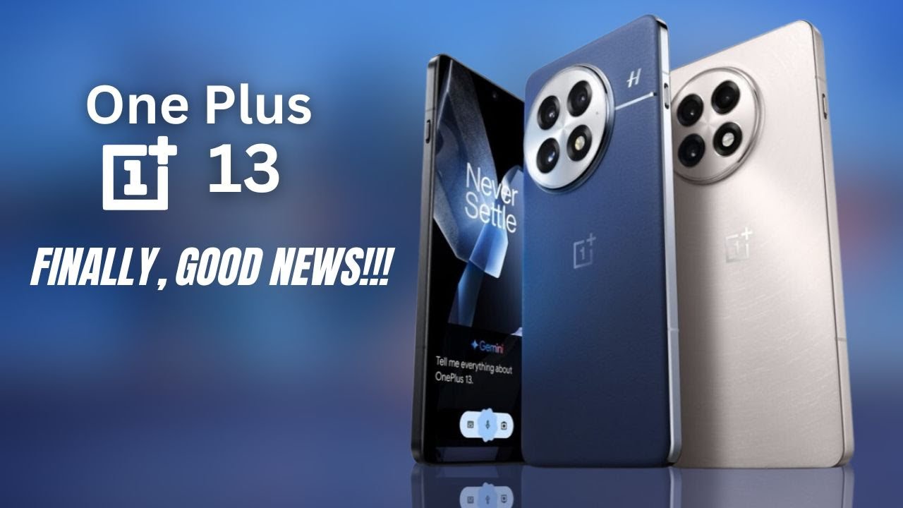 One Plus 13 - FINALLY, GOOD NEWS!!! - YouTube