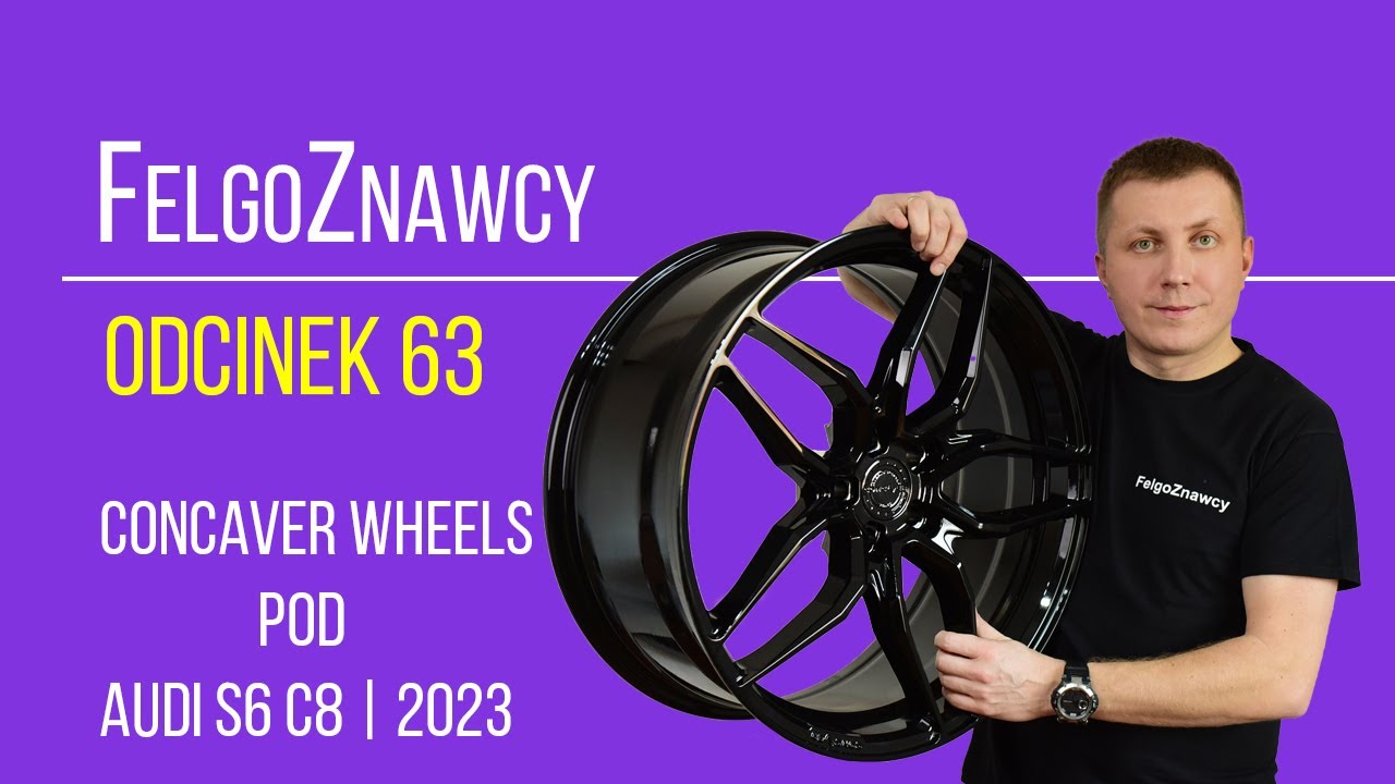 FelgoZnawcy #63 - Concaver Wheels CVR3 21'' pod Audi S6 C8 2023r. - YouTube