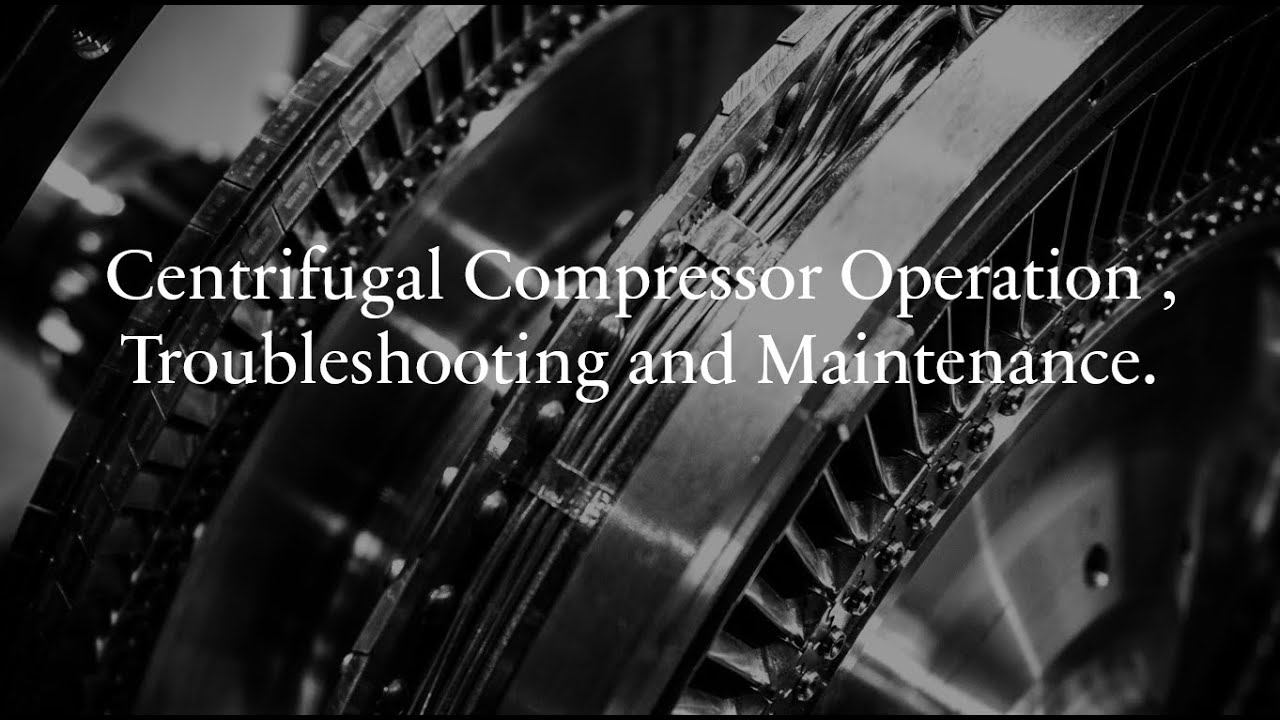 Centrifugal compressor operation, components and maintenance. - YouTube