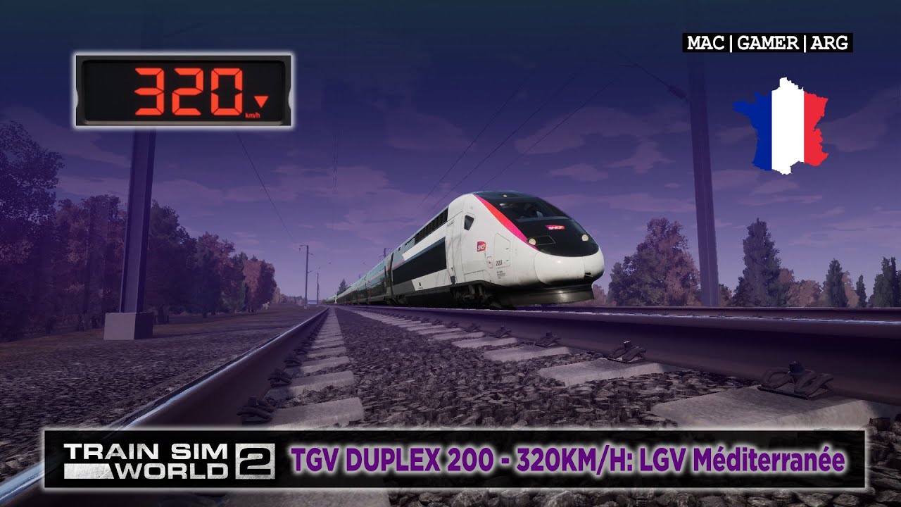 TSW2 | 320 KM/H | TGV DUPLEX 200 | LGV Méditerranée | Train Sim World ...