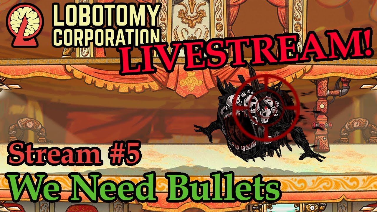 We Need Bullets - Lobotomy Corporation Stream #5 - YouTube
