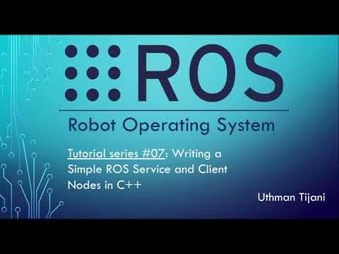 ROS Tutorial #07: Writing a Simple ROS Service and Client Nodes in C++ ...