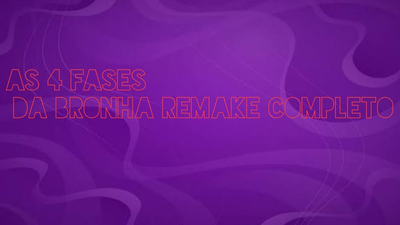 As 4 fases da bronha remake completo - YouTube