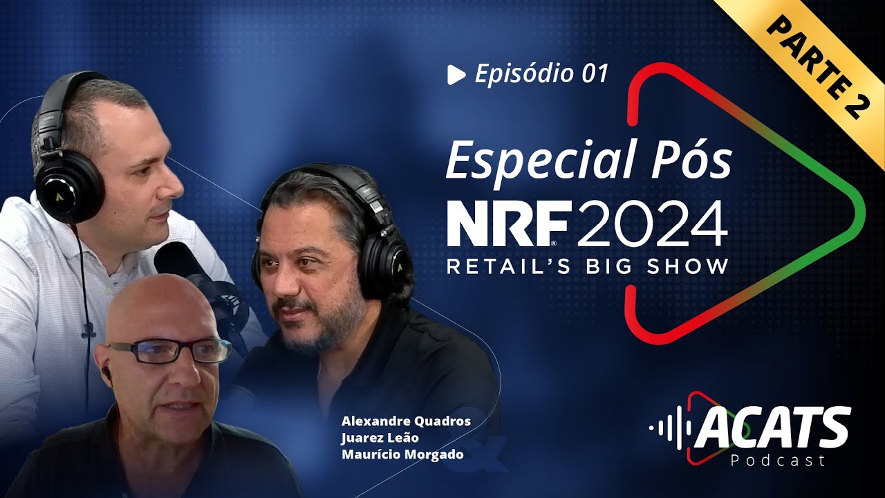 PÓS NRF 2024 | EP.01 | Alexandre Quadros, Juarez Leão e Maurício ...
