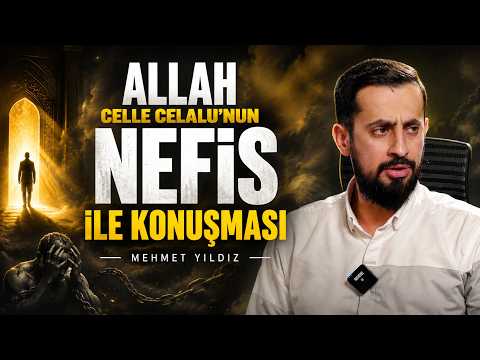 Allah Celle Celaluhu Nefis ile Nasıl Konuştu? Çok Çarpıcı Bir Sohbet | Mehmet Yıldız